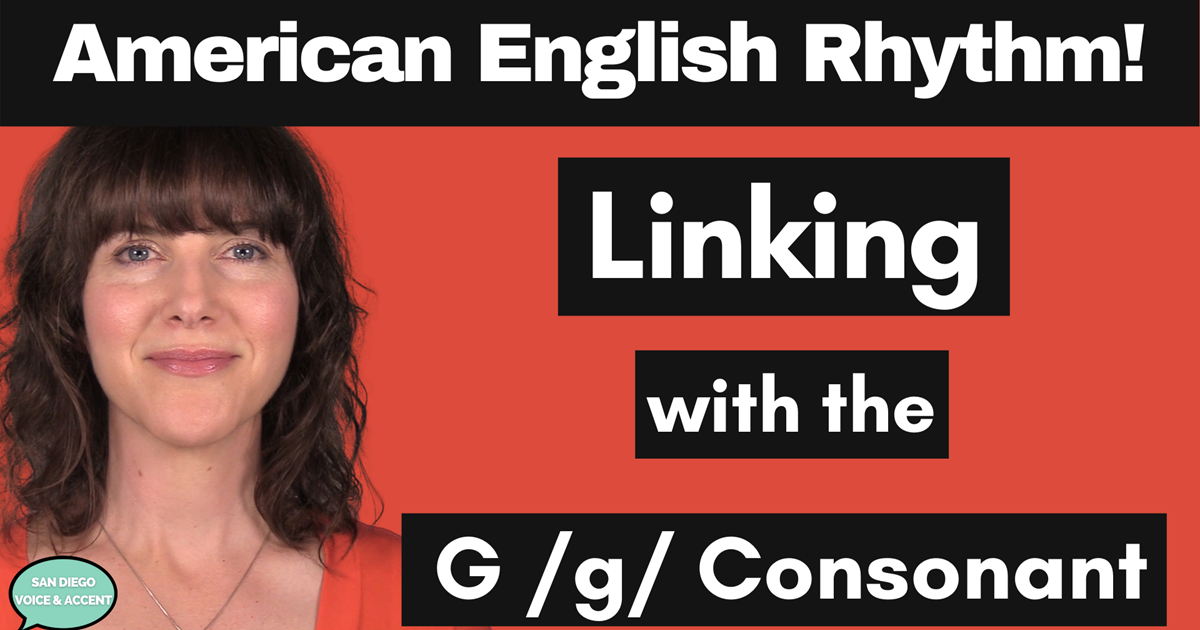 American English Rhythm | Linking with the G Consonant