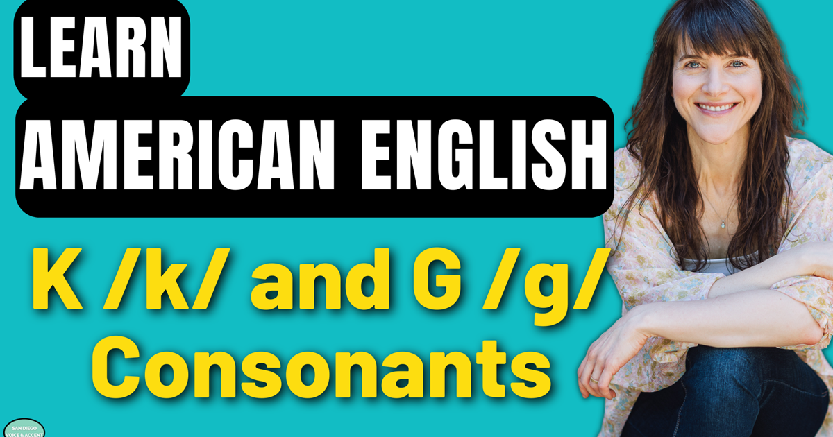 American English Pronunciation: The K /k/ and G /g/ Consonants
