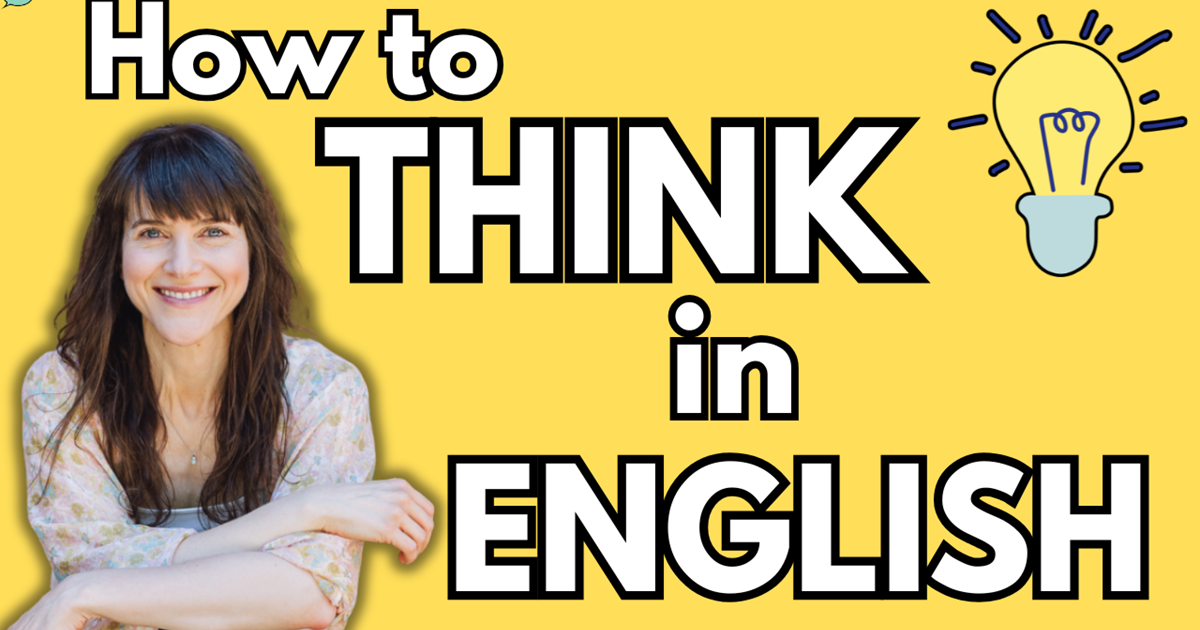 How to Think in English and Organize Your Thoughts | Improve Your English