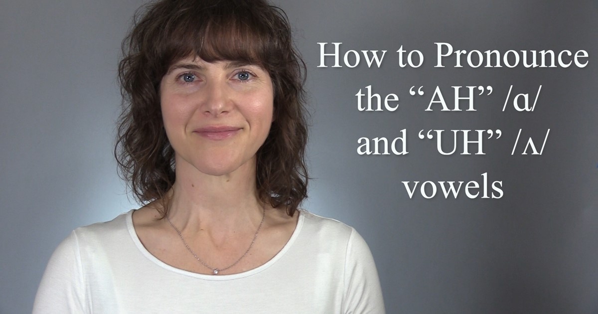 The AH /ɑ/ and UH /ʌ/ Vowel Sounds + Examples | American Accent Training