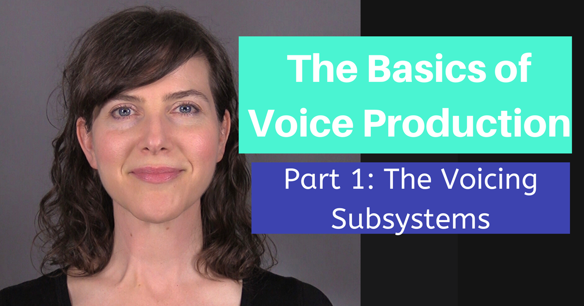 Basics of Voice Production Part 1: The Voicing Subsystems
