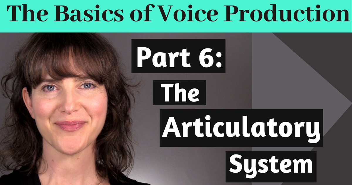 The Basics of Voice Production Part 6: Articulatory Exercises